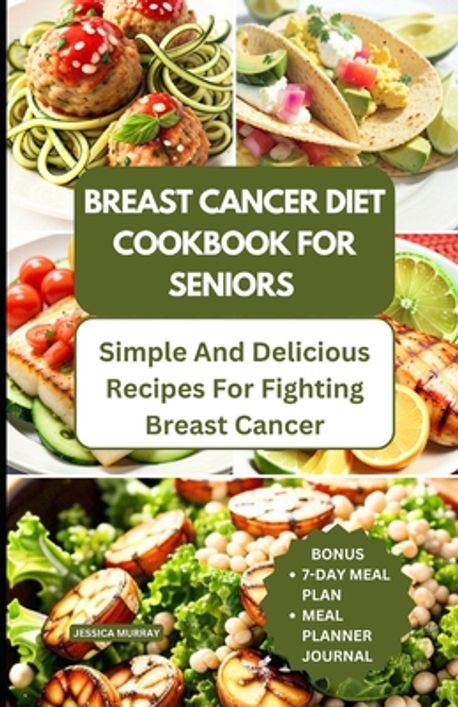 Breast Cancer Diet Cookbook for Seniors | Murray, Jessica - 교보문고