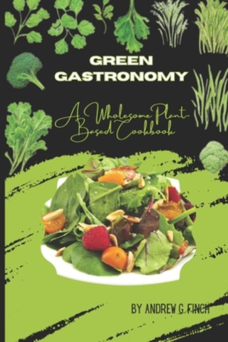 Green Gastronomy | G. Finch, Andrew - 교보문고