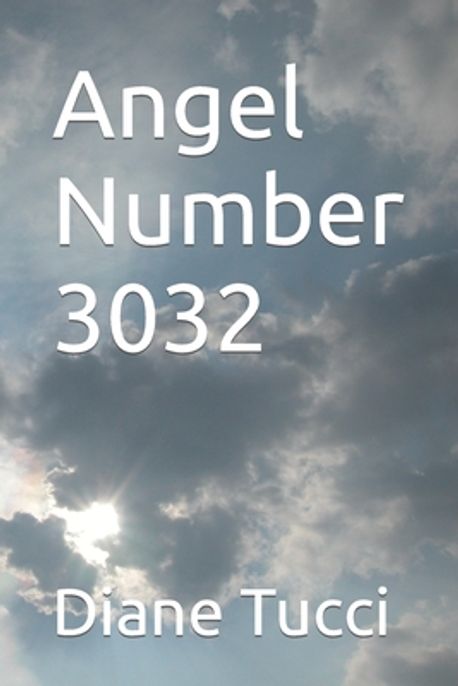 Angel Number 3032 | Tucci, Diane - 교보문고