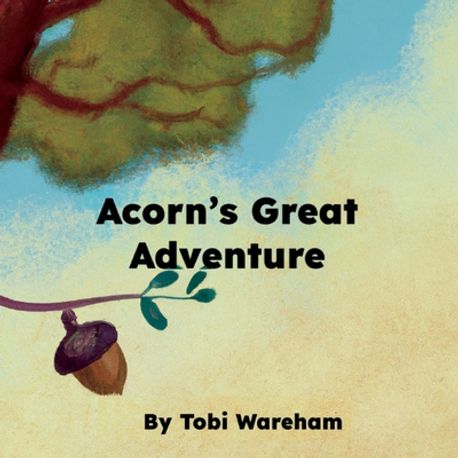 Acorn's Great Adventure | Wareham, Tobi - 교보문고