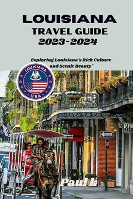 Louisiana travel guide 2023-2024 | Chesley, Paul K. - 교보문고