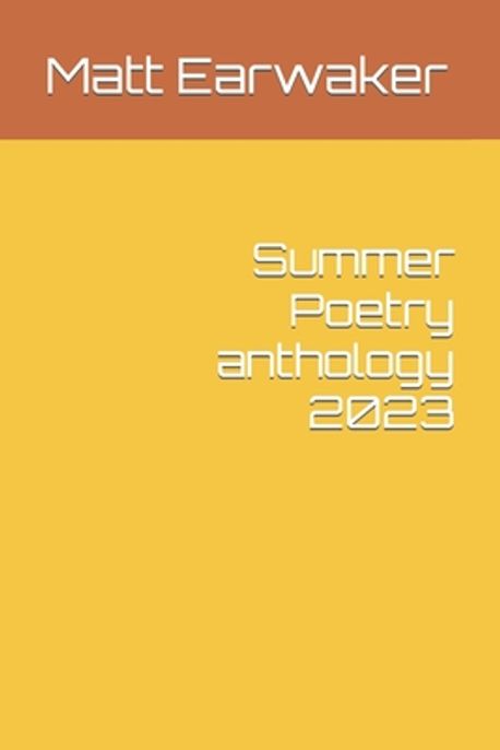 Summer Poetry anthology 2023 | Earwaker, Matt Lloyd - 교보문고