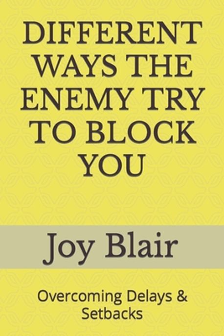 Different Ways the Enemy Try to Block You | Blair, Joy K. - 교보문고