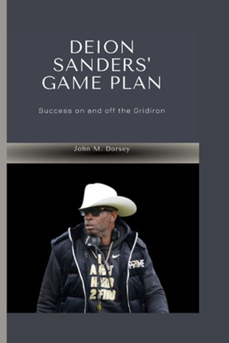 Deion Sanders' Game Plan | M. Dorsey, John - 교보문고