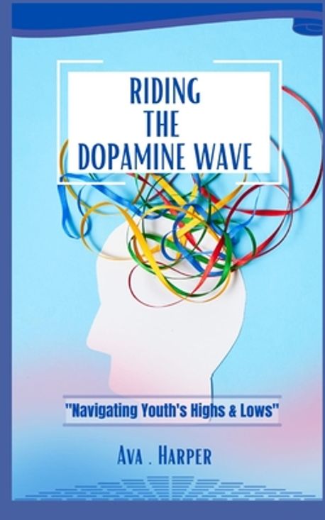 Riding the Dopamine Wave | Harper, Ava - 교보문고