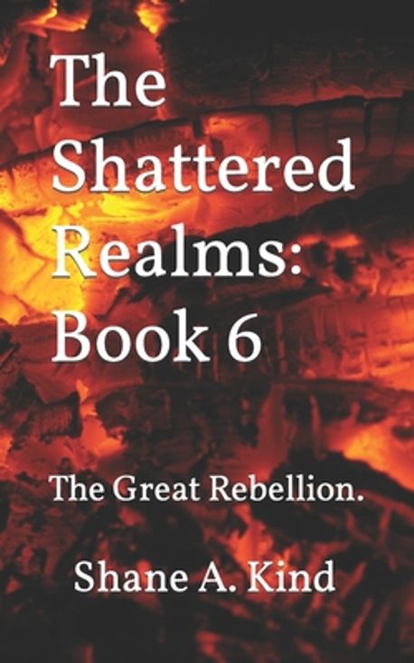 The Shattered Realms Book 6 | Kind, Shane A. - 교보문고