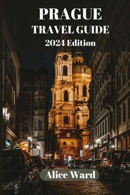 Prague Travel Guide 2024 | Ward, Alice - 교보문고