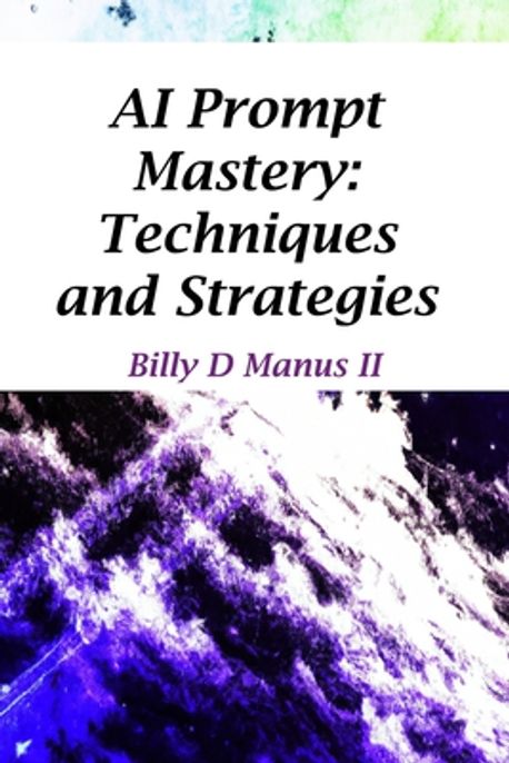 AI Prompt Mastery | Manus, Billy D., II - 교보문고