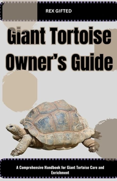 Giant Tortoise Owner's Guide | Gifted, Rex - 교보문고