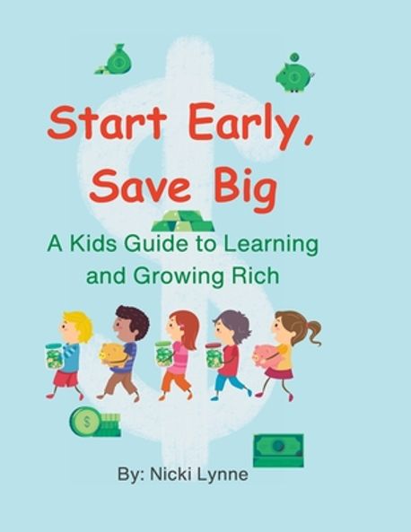 Start Early, Save Big | Lynne, Nicki - 교보문고