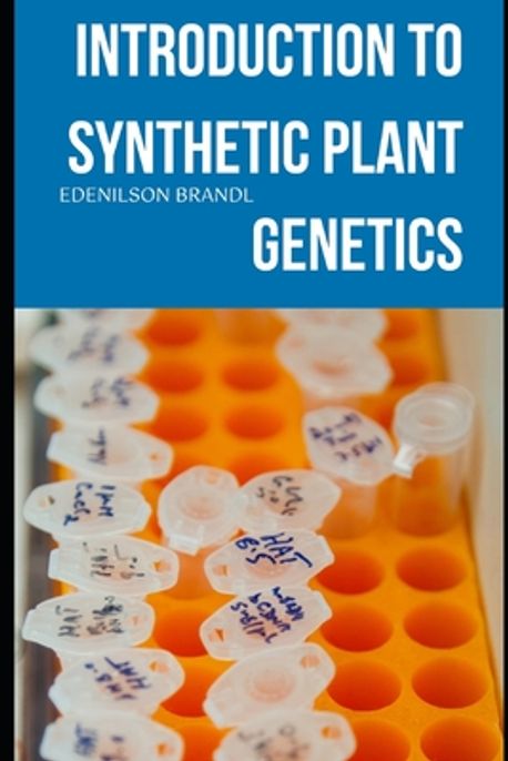 Introduction to Synthetic Plant Genetics | Brandl, Edenilson - 교보문고