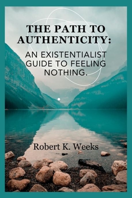 The Path to Authenticity | Weeks, Robert - 교보문고