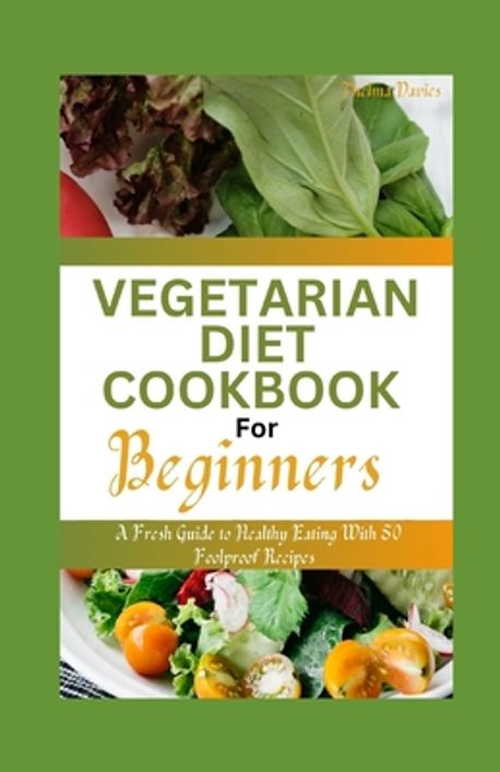 Vegetarian Diet Cookbook for Beginners | Davies, Thelma - 교보문고
