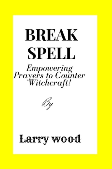 Break the Spell | Wood, Larry - 교보문고