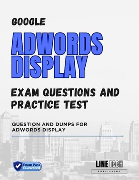 Google Adwords Display Exam Questions and Practice Test | Tech, Line - 교보문고