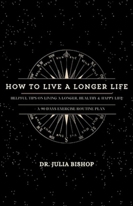 How to Live a Longer Life | Bishop, Julia - 교보문고