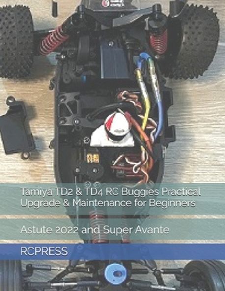 Tamiya TD2 & TD4 RC Buggies Practical Upgrade & Maintenance for Beginners | Yu, Mike - 교보문고