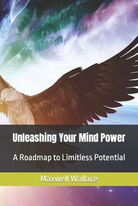Unleashing Your Mind Power | Wallace, Maxwell - 교보문고