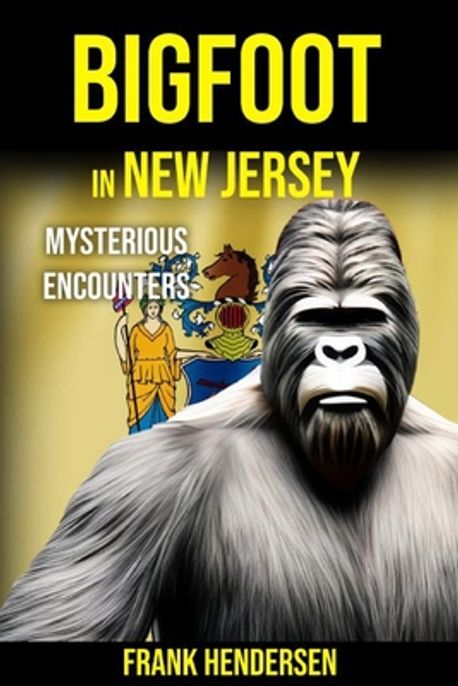 Bigfoot in New Jersey | Hendersen, Frank - 교보문고