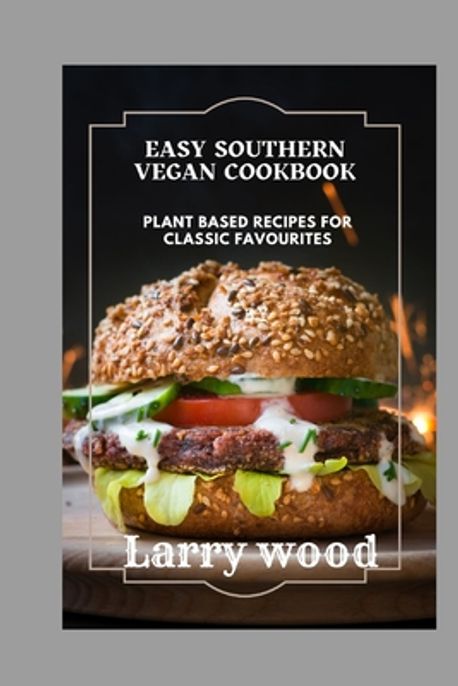 Easy Southern Vegan Cookbook | Wood, Larry - 교보문고
