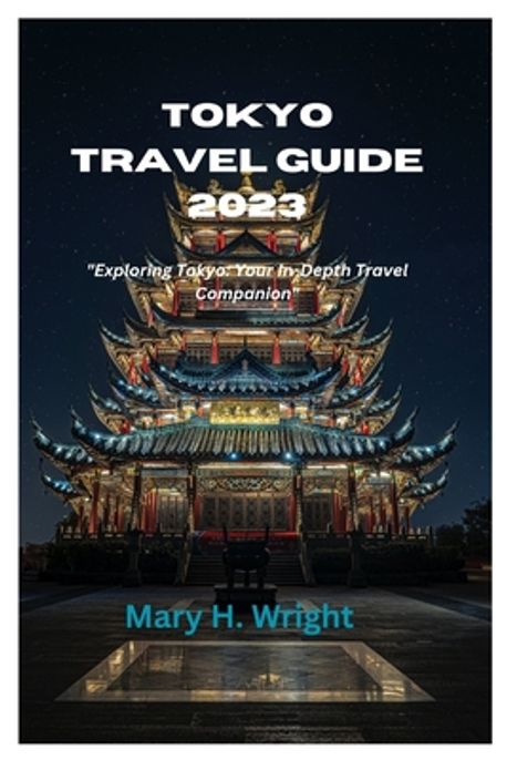 Tokyo Travel Guide 2023 | H. Wright, Mary - 교보문고