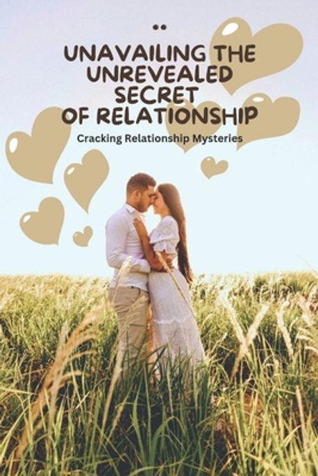 Unavailing the Unrevealed Secret of Relationship | Evans, Nicholas - 교보문고