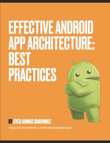 Effective Android App Architecture | Shahwaiz, Ahmad - 교보문고