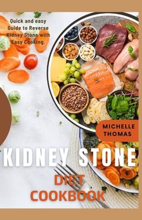 Kidney Stone Diet Cookbook | Thomas, Michelle - 교보문고