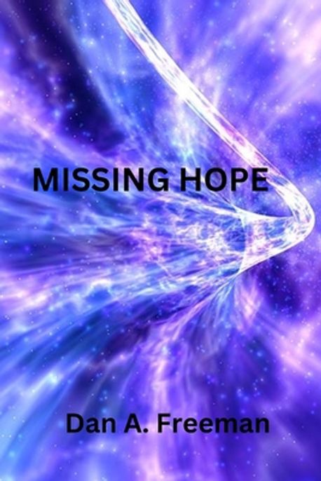 Missing Hope | Freeman, Dan a. - 교보문고