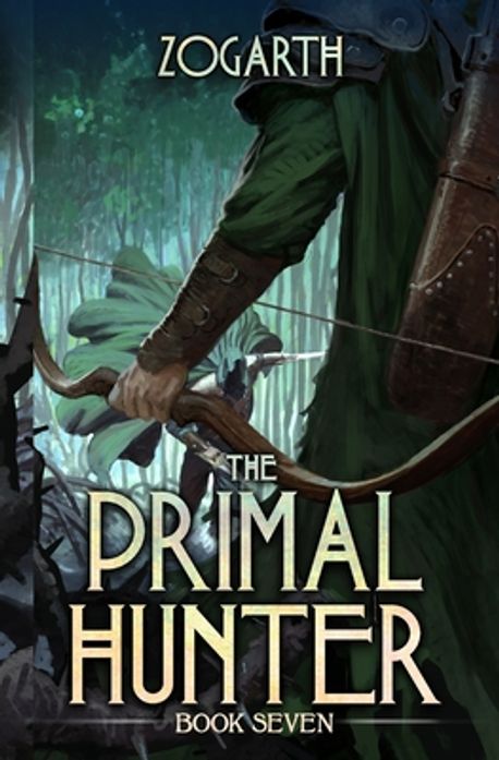 The Primal Hunter 7 | Zogarth - 교보문고