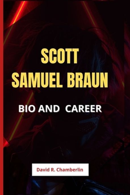 Scott Samuel Braun | Chamberlin, David R. - 교보문고