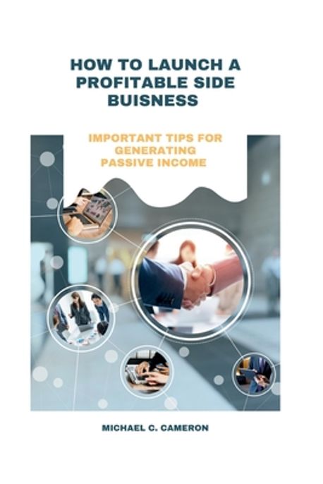 How to Launch a Profitable Side Business | C. Cameron, Michael - 교보문고