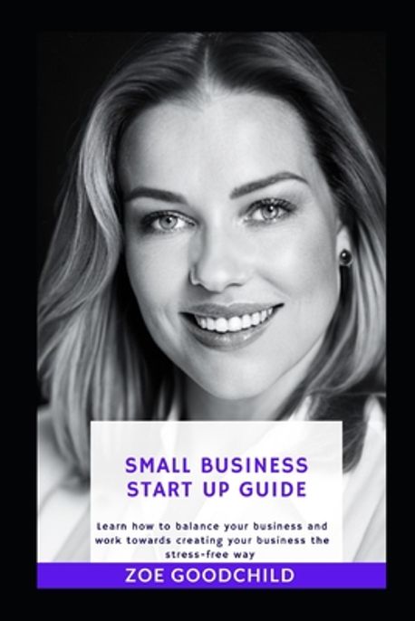 The Small Business Start up Bible | Goodchild, Zoe - 교보문고
