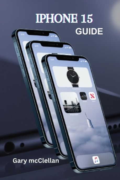 iPhone 15 Guide | McClellan, Gary - 교보문고