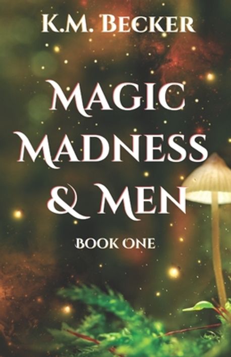 Magic, Madness & Men | Becker, K. M. - 교보문고