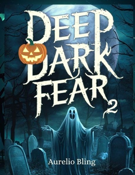Deep Dark Fear 2 | Bling, Aurelio - 교보문고