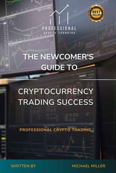 The Newcomer's Guide to Cryptocurrency Trading Success | Miller ...