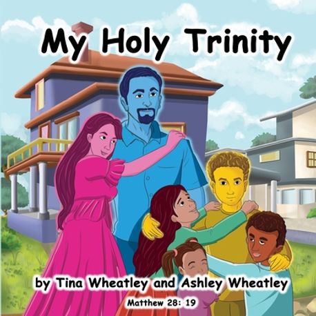 My Holy Trinity | Ashley Wheatley, Tina Wheatley and - 교보문고