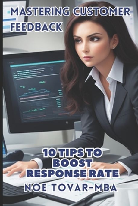 Mastering Customer Feedback | Tovar Mba, Noe - 교보문고
