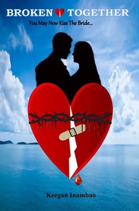 BROKEN TOGETHER - You May Now Kiss The Bride | Inambao, Keegan - 교보문고