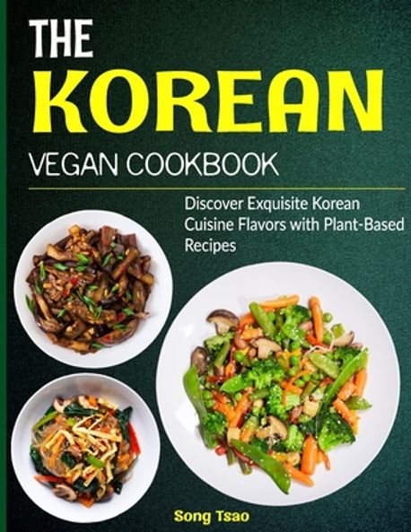 The Korean Vegan Cookbook | Tsao, Song - 교보문고