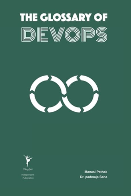 The Glossary of DevOps | Saha, Padmaja - 교보문고