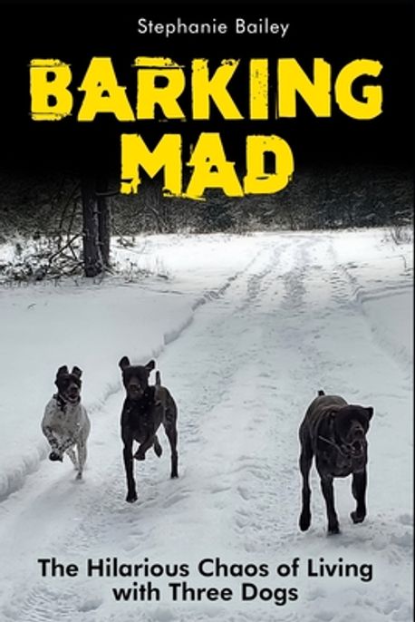 Barking Mad | Bailey, Stephanie - 교보문고