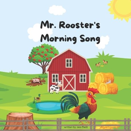 Mr. Rooster's Morning Song | Dess, Jess - 교보문고