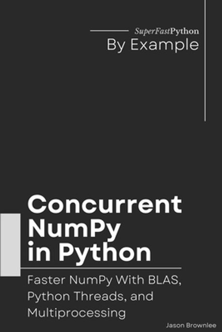 Concurrent NumPy in Python | Brownlee, Jason - 교보문고