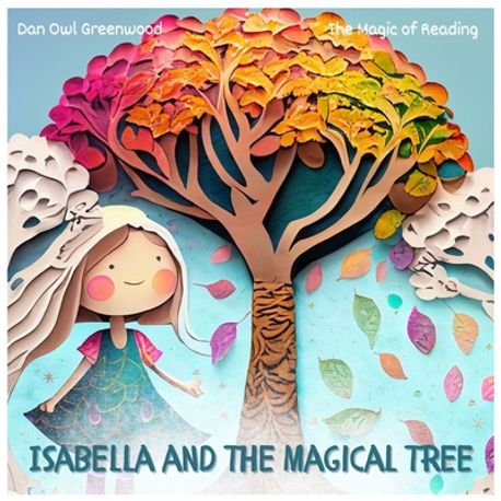 Isabella and the Magical Tree | Greenwood, Dan Owl - 교보문고