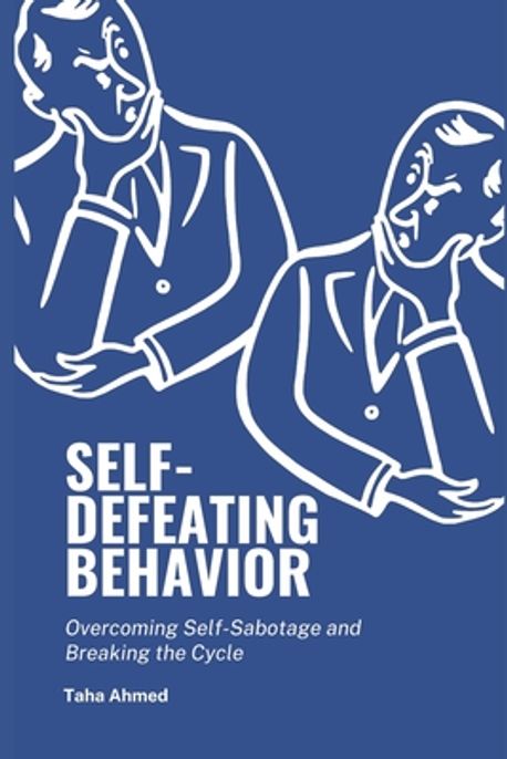 Self-Defeating Behavior | Taha Ahmed, Syed - 교보문고