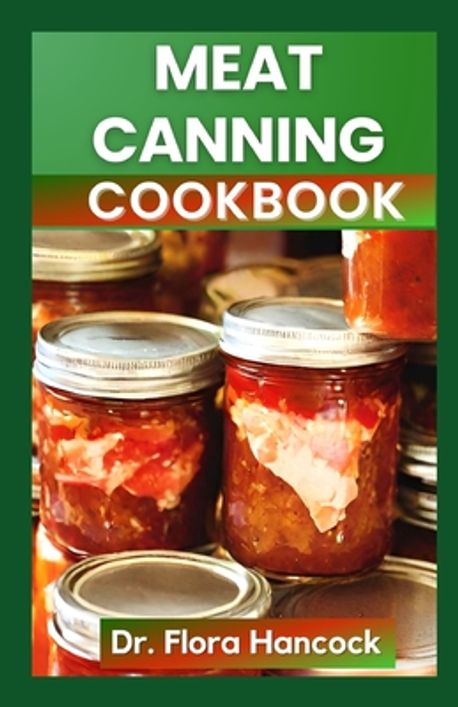 Meat Canning Cookbook | Hancock, Flora - 교보문고