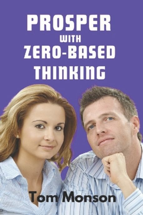 Prosper with Zero Based Thinking | Monson, Tom - 교보문고