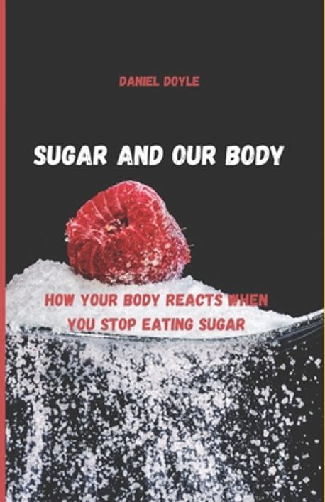 Sugar and our body | Doyle, Daniel - 교보문고